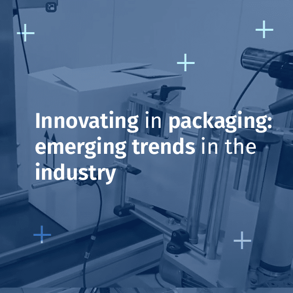 Innovating in packaging: emerging trends for the industry