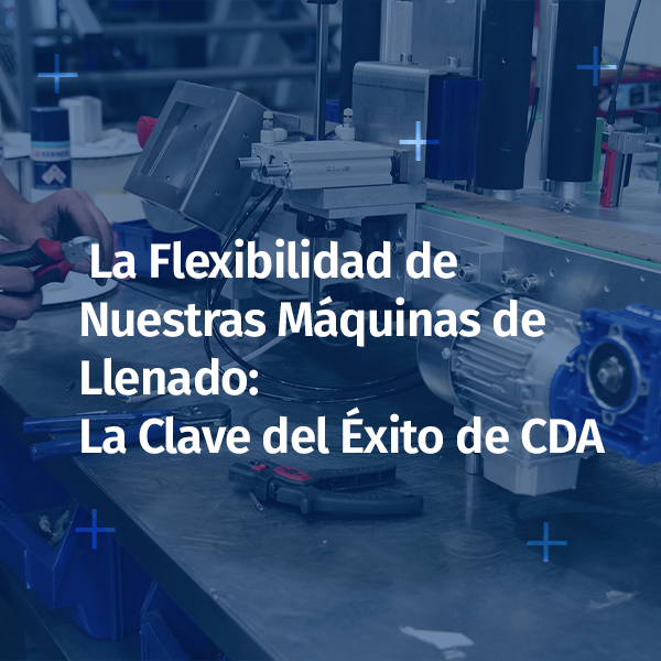 La flexibilidad de nuestras máquinas de llenado