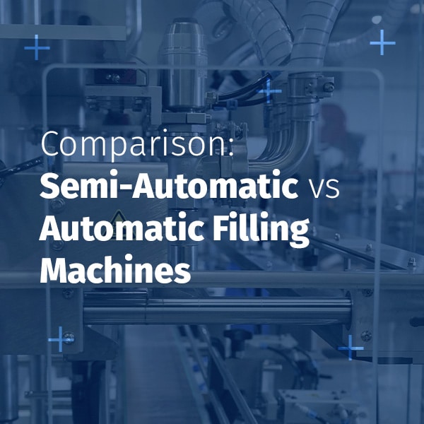 Comparison: Semi-Automatic vs Automatic Filling Machines - CDA